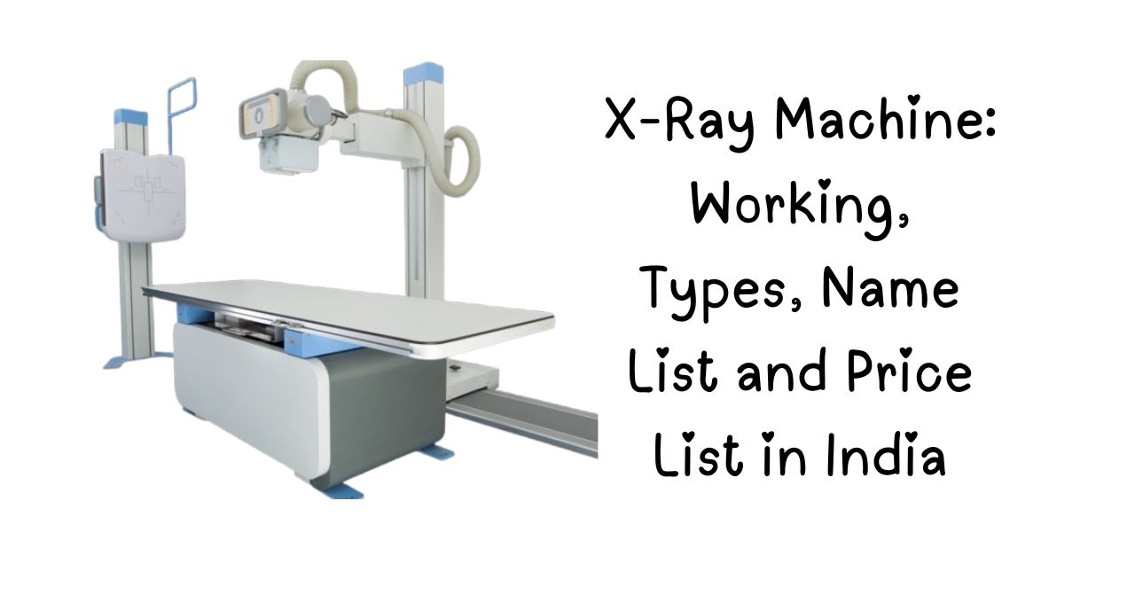 X-Ray Machine: Working, Types, Name List and Best Price List in India - QuickHealthLife
